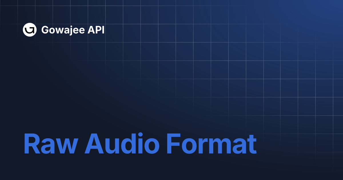 Raw Audio Format | Gowajee API